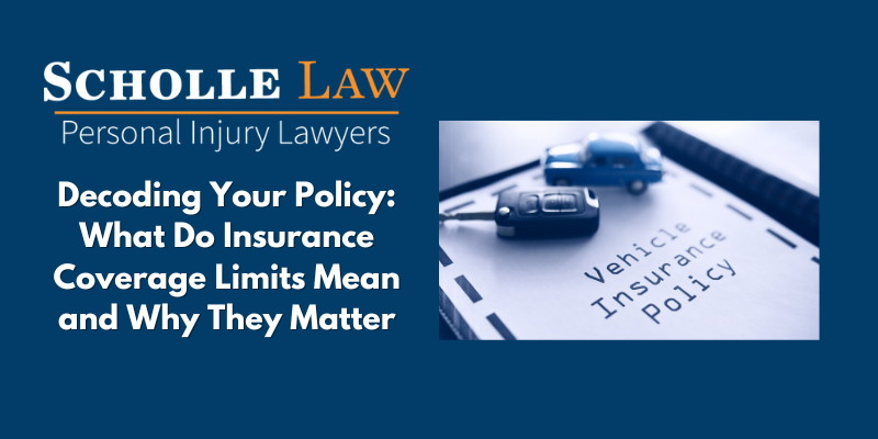 Understanding Auto Insurance Coverage Limits | Scholle Law